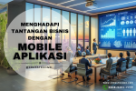 Menghadapi Tantangan Bisnis di Era Digital | Crosstechno Web App Developer